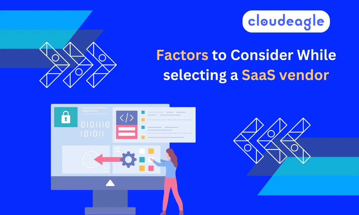 Top 5 Factors To Consider While Selecting A SaaS Vendor | CloudEagle